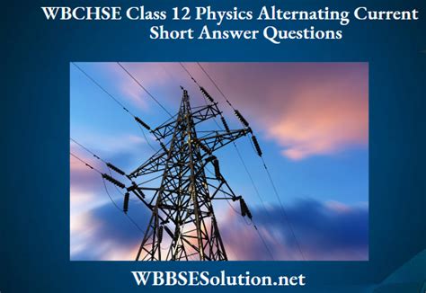 Wbchse Class 12 Physics Alternating Current Short Answer Questions Wbbse Solutions