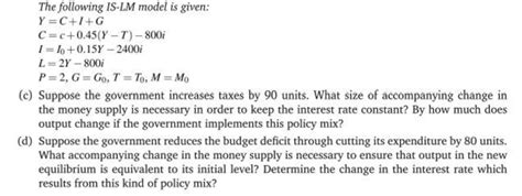 Solved The Following IS LM Model Is Given Y C I G Chegg