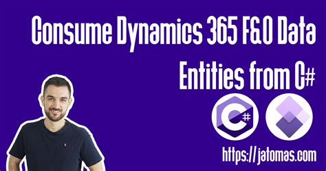 Consume Dynamics 365 Fando Data Entities From C Juan Antonio Tomás