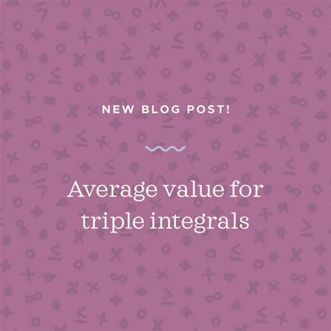 Average Value For Triple Integrals — Krista King Math Online Math Help