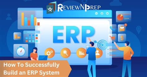 How To Build An Erp System For Your Organization Reviewnprep