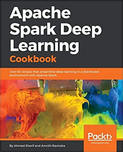 Apache Spark Deep Learning Cookbook Cabh Caitanya Book House