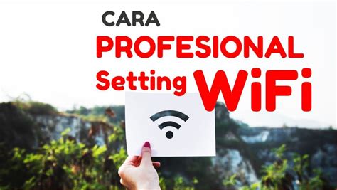 Cara Setting Wifi Ap Router Agar Lancar Stabil