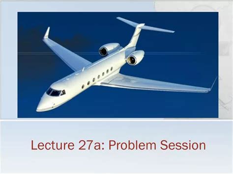 ppt lecture 27a problem session powerpoint presentation free