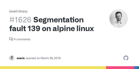 Segmentation Fault 139 On Alpine Linux · Issue 1626 · Lovellsharp · Github