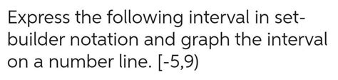 Answered Express The Following Interval In Set Builder Notation And