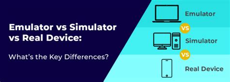 Emulator Vs Simulator Vs Real Device Key Differences