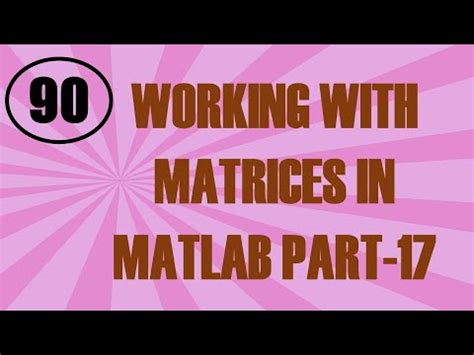 CME Lecture Working With Matrices In MATLAB Part YouTube