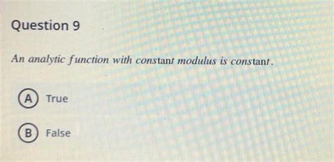 solved question 9 an analytic function with constant modulus
