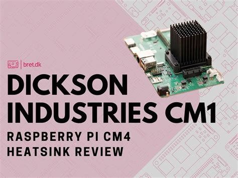 Dickson Industries CM1 Raspberry Pi CM4 Heatsink Review Bret Dk