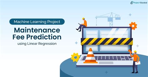 Maintenance Fee Prediction Using Using Linear Regression In Ml Project Gurukul