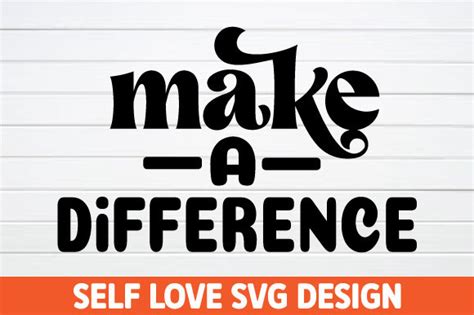 Self Love Svg Make A Difference Graphic By Creative Art · Creative Fabrica