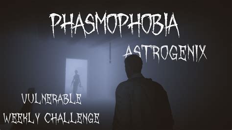 Vulnerable Weekly Challenge Phasmophobia Youtube
