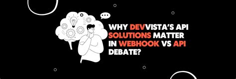 Webhook Vs Api For Your Business Needs By Devvista