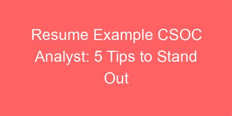 Resume Example Csoc Analyst 5 Tips To Stand Out In 2025 Your Next Resume