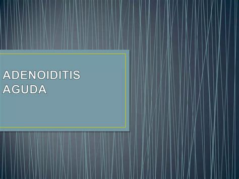 Adenoiditis Aguda Pptx