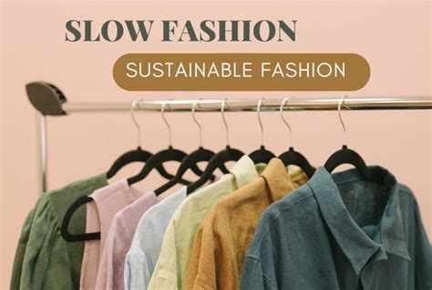 From Excess To Essence Learn What Is Slow Fashion And Why It Should