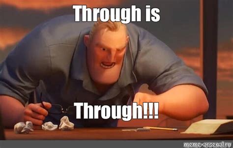 Meme Through Is Through All Templates Meme