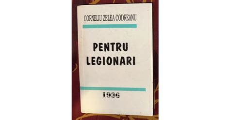 Corneliu Zelea Codreanu Pentru Legionari Reeditare 1994 Arhiva Okazii Ro