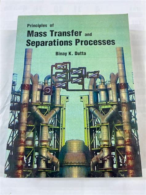 Principles Of Mass Transfer And Separation Processes By Binay K