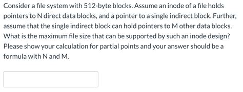 solved consider a file system with 512 byte blocks assume