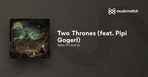 Spire Of Lazarus Two Thrones Feat Pipi Gogerl Lyrics Musixmatch