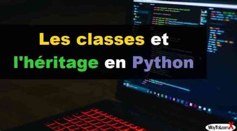 Les classes et l héritage en Python WayToLearnX