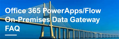 Office PowerApps Flow On Premises Data Gateway FAQ