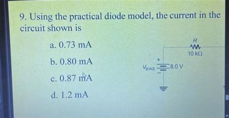 solved 9 using the practical diode model the current in