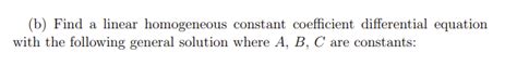 Solved B Find A Linear Homogeneous Constant Coefficient