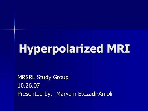 Ppt Hyperpolarized Mri Powerpoint Presentation Free Download Id 344631