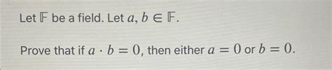 Solved Let F A B Be A Field With Elements Given Chegg Com