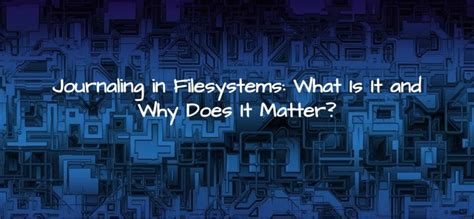 Pratik Bandarkar On Linkedin Journaling In Filesystems What Is It And Why Does It Matter