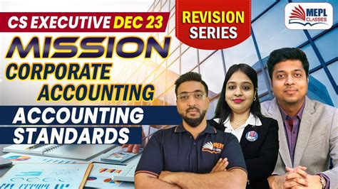 Cs Executive Dec 23 Mission Corporate Accounts Accounting Standards As Mepl Classes Youtube