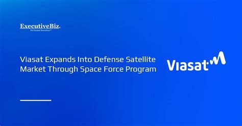 Viasat Expands Into Defense Satellite Market