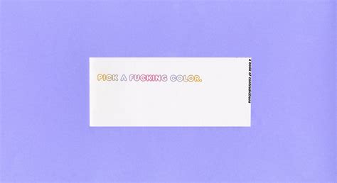 Pick A Fucking Color