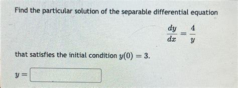 solved find the particular solution of the separable