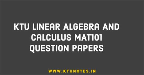 Ktu Linear Algebra And Calculus Mat101 Question Papers