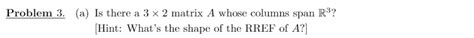Solved Problem 3 A Is There A 3 X 2 Matrix A Whose