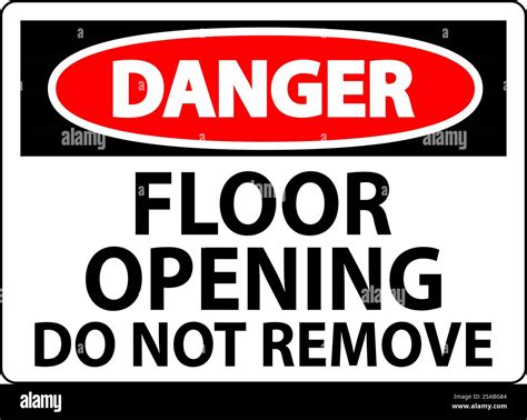 Danger Sign Floor Opening Do Not Remove Stock Vector Image And Art Alamy