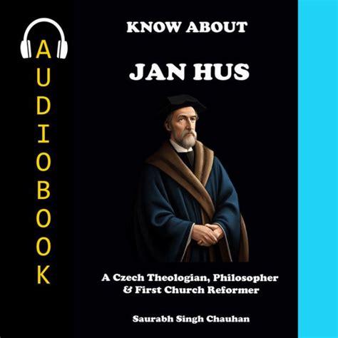Know About Jan Hus A Czech Theologian Philosopher And First Church Reformer By Saurabh Singh