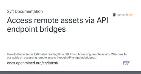 Access Remote Assets Via Api Endpoint Bridges — Syft Documentation Release 202410 Documentation