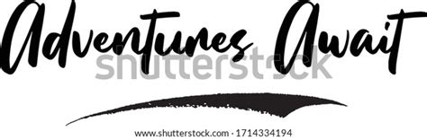 adventures await phrase calligraphy handwritten lettering stock vector