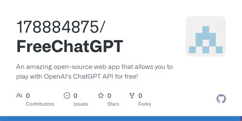 Github 178884875freechatgpt An Amazing Open Source Web App That Allows You To Play With