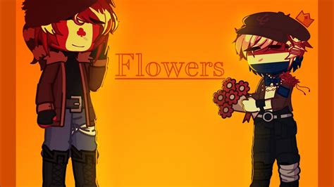 Flowers Meme Ft Canada And Netherlands Countryhumans Youtube