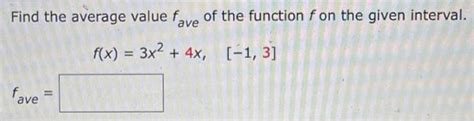 solved find the average value fave of the function f on the
