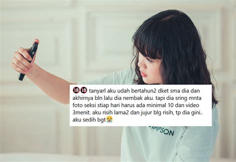 Udah Lama Suka Pas Jadian Cowoknya Sering Maksa Pap Foto Dan Video Seksi Darinya Tinggalin