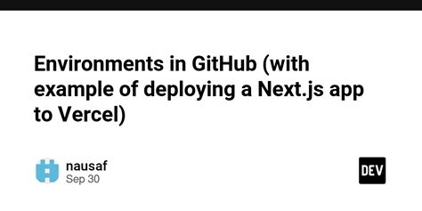 Environments In Github With Example Of Deploying A Nextjs App To