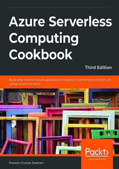 PDF Azure Serverless Computing Cookbook Build And Monitor Azure Applications Hosted On