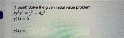 solved 1 point solve the given initial value problem xy y